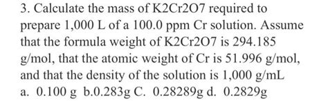 Solved 3 Calculate The Mass Of K2cr2o7 Required To Prepare
