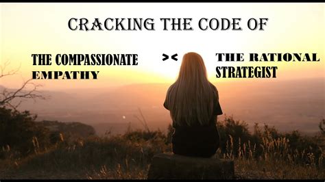 The Rational Strategist Or The Compassionate Empathy Thinking Vs