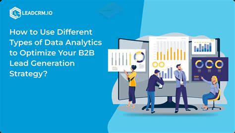 How To Use Different Types Of Data Analytics To Optimize Your B2b Lead