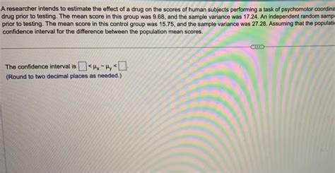 solved a researcher intends to estimate the effect of a drug