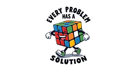 Every Problem Has A Solution Every Problem Has A Solution T Shirt