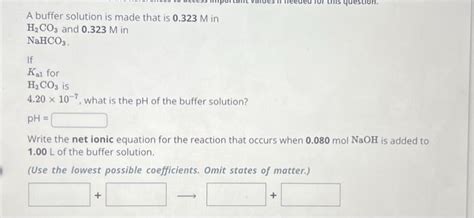 solved a buffer solution is made that is 0 323m in h2co3 and