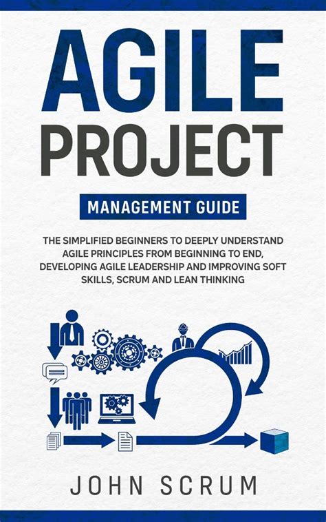 Agile Project Management Guide The Simplified Beginners To Deeply Understand Agile Principles