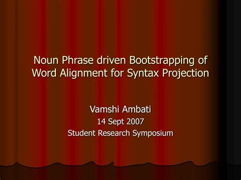 Ppt Noun Phrase Driven Bootstrapping Of Word Alignment For Syntax Projection Powerpoint