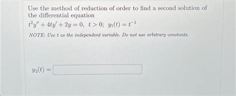 Solved Use The Method Of Reduction Of Order To Find A Second