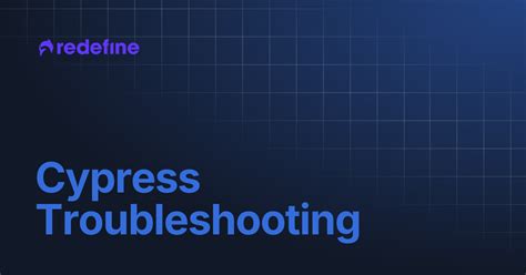 Cypress Troubleshooting Redefine