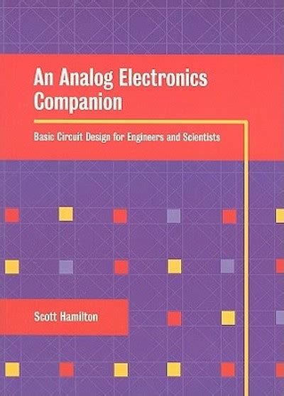 An Analog Electronics Companion Basic Circuit Design For Engineers And Scientists And