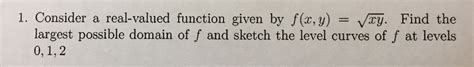 Solved Consider A Real Valued Function Given By F X Y Chegg