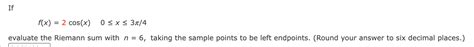 Solved If Fx2cosx0≤x≤3π4 Evaluate The Riemann Sum With