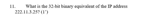 solved 11 what is the 32 bit binary equivalent of the ip
