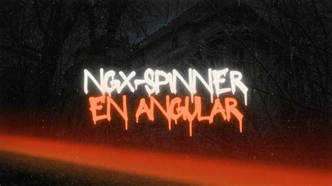 Usando Ngx Spinner Para Un Proyecto De Angular Youtube