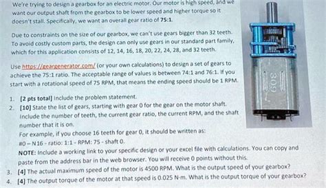SOLVED We Re Trying To Design A Gearbox For An Electric Motor Our Motor Is High Speed And We