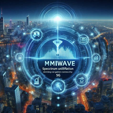 mmwave spectrum utilization unlocking next generation connectivity