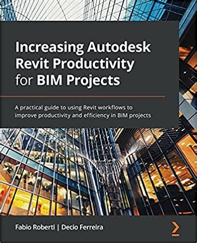 Increasing Autodesk Revit Productivity For Bim Projects Cabh Caitanya Book House