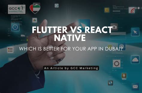 Flutter Vs React Native Which Is Better For Your App In Dubai