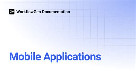 Mobile Applications Workflowgen Documentation