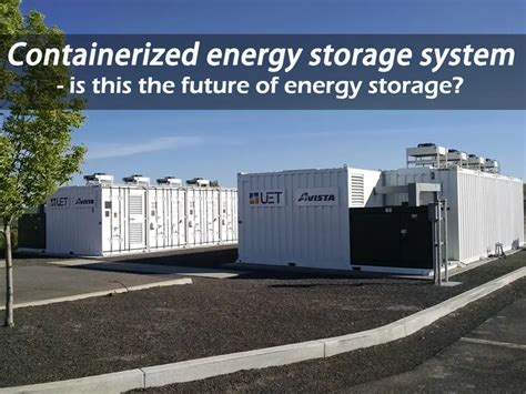Containerized Energy Storage System Is This The Future Of Energy