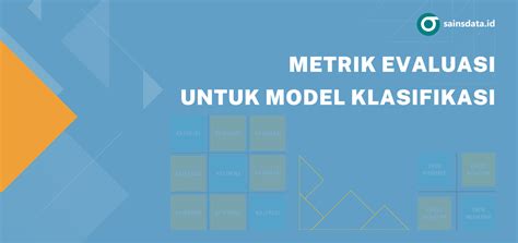 Random Forest Untuk Model Klasifikasi Menggunakan Scikit Learn SAINSDATA ID