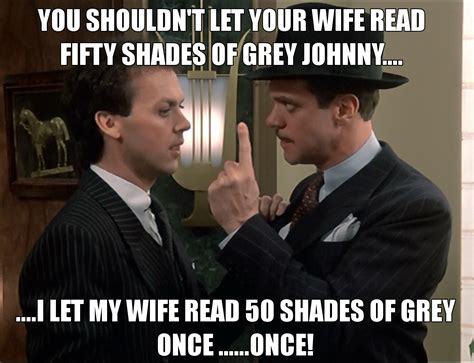 50 Shades Of Greydangerously Meme 50 Shades Of Grey Funny