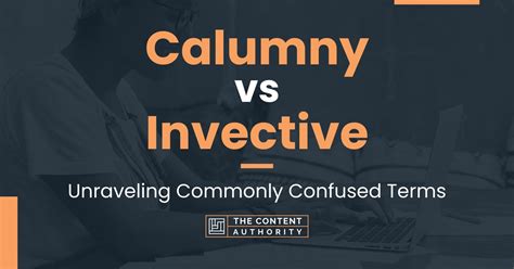 Calumny Vs Invective Unraveling Commonly Confused Terms