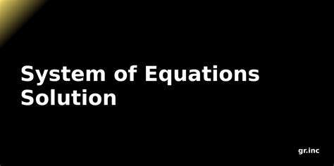 System Of Equations Solution General Reasoning