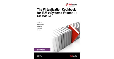 The Virtualization Cookbook For Ibm Z Systems Volume 1 Ibm Zvm 63 The Virtualization