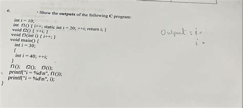 Solved 6 I Show The Outputs Of The Following C Program Int Chegg Com