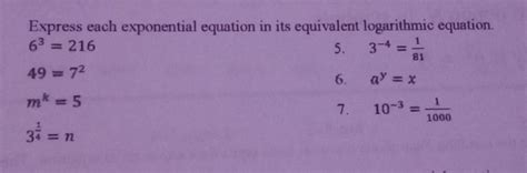 Solved Express Each Exponential Equation In Its Equivalent Logarithmic Equation 6 3 216 5 3