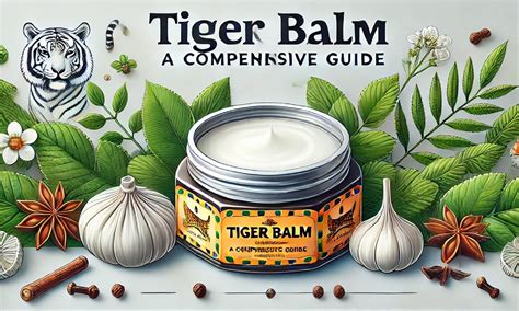 Tiger Balm A Comprehensive Guide To Its Uses And Benefits
