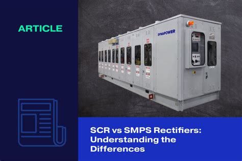 Scr Vs Smps Rectifiers Understanding The Differences