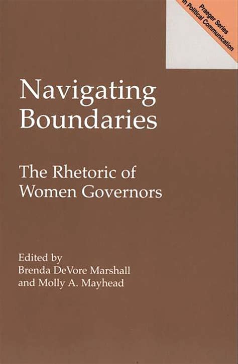 Navigating Boundaries The Rhetoric Of Women Governors Praeger Series