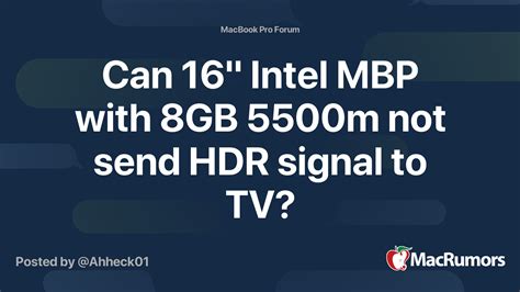 can 16 intel mbp with 8gb 5500m not send hdr signal to tv macrumors