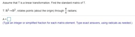 Solved Assume That T Is A Linear Transformation Find The