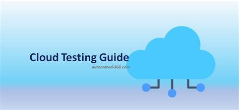 Harness The Power Of Cloud Testing For Efficient Software Testing Automated