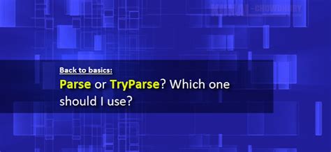 Parse Or TryParse Which One Should I Use