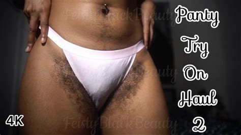 Sexy Panty Try On Haul 2 Close Up Hairy Ebony Panty Fetish 4k