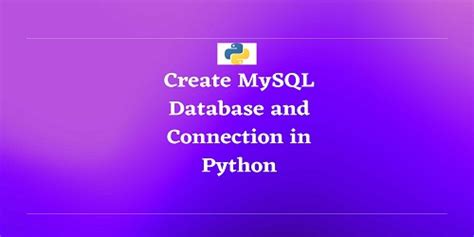 Create Mysql Database And Connection In Python