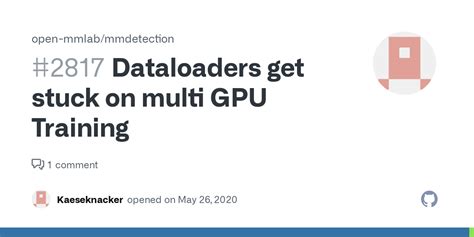 Dataloaders Get Stuck On Multi GPU Training Issue 2817 Open Mmlab