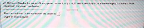 Solved An Ellipse Centered At The Origin Of The Xy Plane Has Vertices