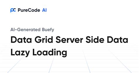 build buefy data grid server side data lazy loading with ai