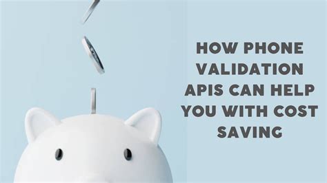 how phone validation apis can help you with cost saving