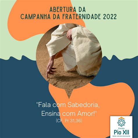 Lançamento Da Campanha Da Fraternidade 2022 Escola Pio Xii Rede Icm