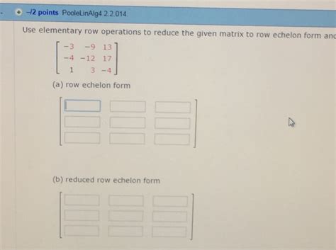 Solved Use Elementary Row Operations To Reduce The Given