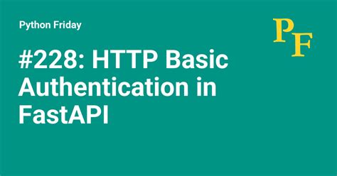 228 Basic Authentication In Fastapi Python Friday