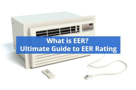 What Is Eer Ultimate Guide To Eer Rating Pickhvac