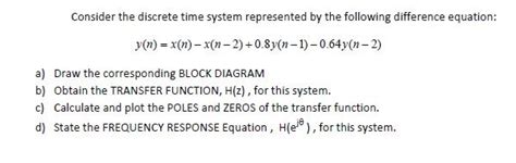 solved consider the discrete time system represented by the