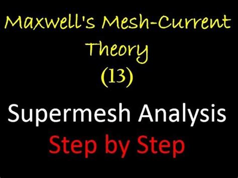 Maxwell S Mesh Current Theory Special Cases Supermesh Analysis Step By Step YouTube