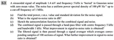 63 A Sinusoidal Signal Of Amplitude 14 Mv And Frequency 5 Khz Is