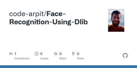 GitHub Code Arpit Face Recognition Using Dlib