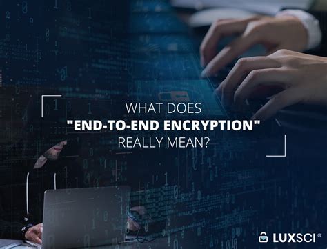 What End To End Email Encryption Really Means Luxsci